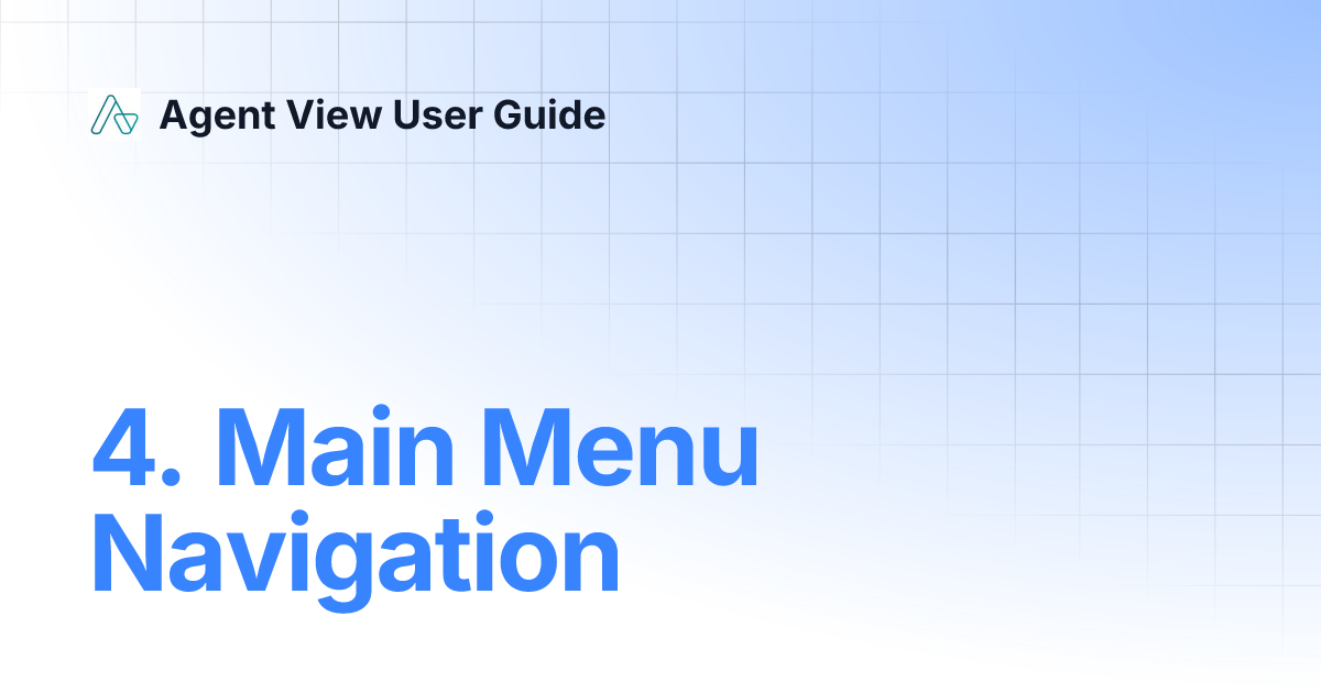 4. Main Menu Navigation | Agent View User Guide
